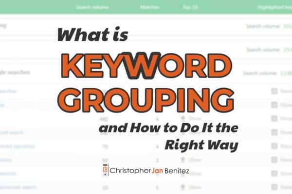 What Is Keyword Grouping And How To Do It The Right Way — Christopher ...